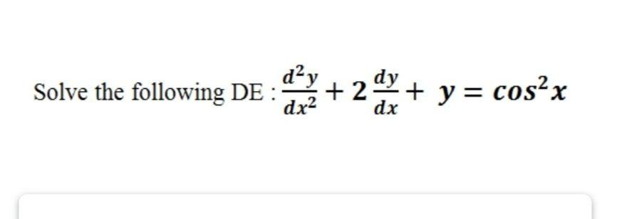 Solved dạy Solve the following DE : + 2 dy + y = cos x dx2 | Chegg.com