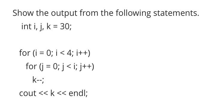 Show the output from the following statements. int | Chegg.com