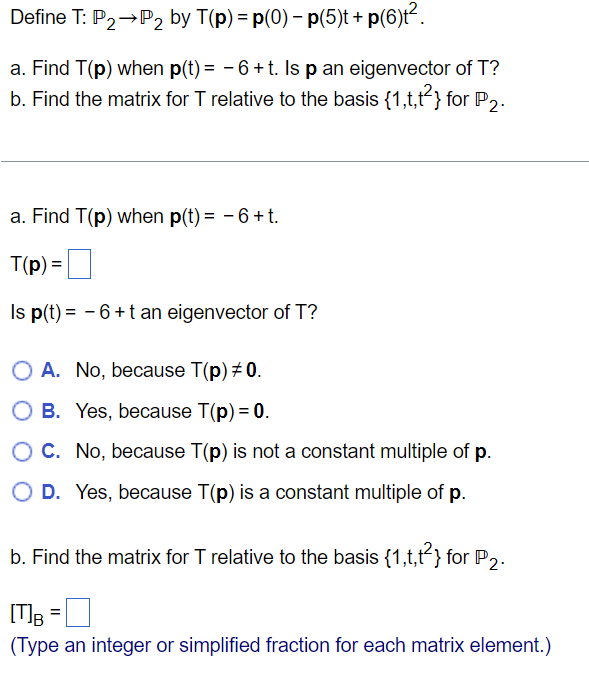 Solved Define T:P2→P2 by T(p)=p(0)−p(5)t+p(6)t2 a. Find T(p) | Chegg.com