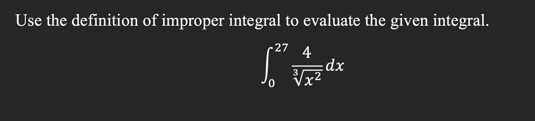 Solved Use the definition of improper integral to evaluate | Chegg.com