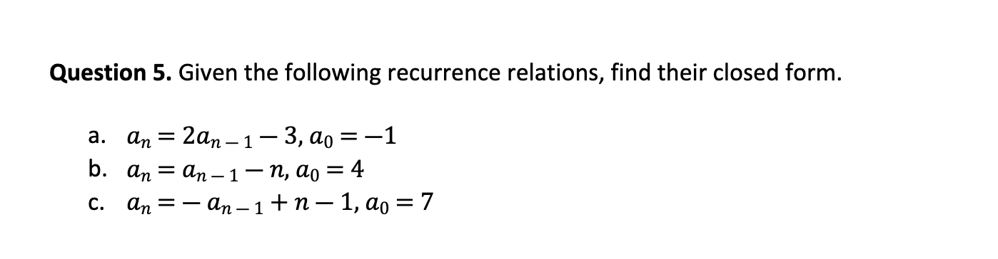 Solved Question 5. Given the following recurrence relations, | Chegg.com