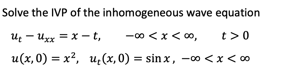Solved Solve the IVP of the inhomogeneous wave equation Ut – | Chegg.com