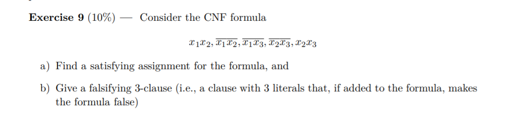 Solved Exercise 9 (10%) Consider the CNF formula X122, 1122, | Chegg.com