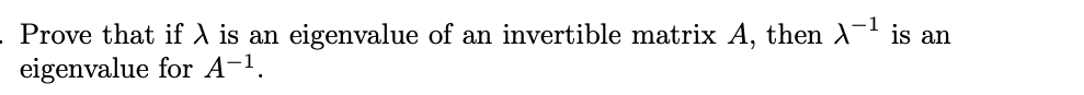Solved Prove that if λ is an eigenvalue of an invertible | Chegg.com