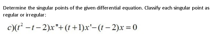 Solved Determine the singular points of the given | Chegg.com