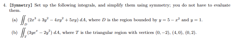 Solved 4. [Symmetry] Set up the following integrals, and | Chegg.com