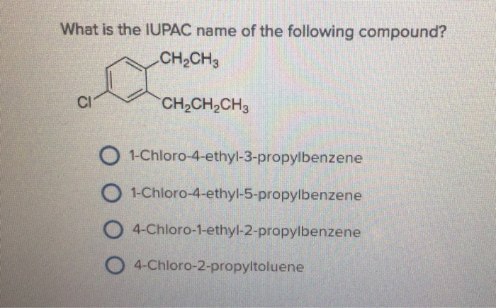 Solved What is the IUPAC name of the following com CH2CH3 Cl | Chegg.com
