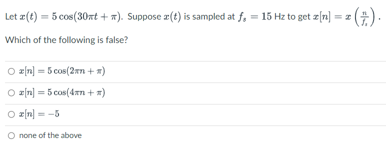 Solved Let x(t)=5cos(30πt+π). Suppose x(t) is sampled at | Chegg.com
