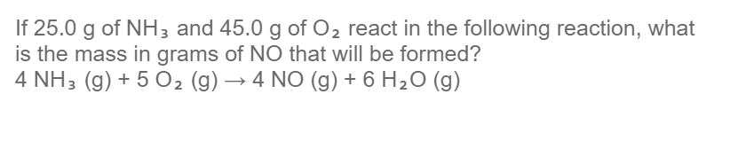 Solved If 25.0 g of NH3 and 45.0 g of O2 react in the | Chegg.com