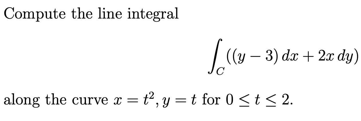Solved Compute the line integral∫C﻿((y-3)dx+2xdy)along the | Chegg.com