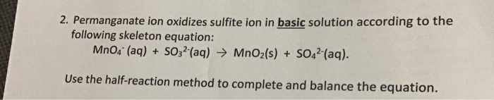 Solved 2. Permanganate ion oxidizes sulfite ion in basic | Chegg.com