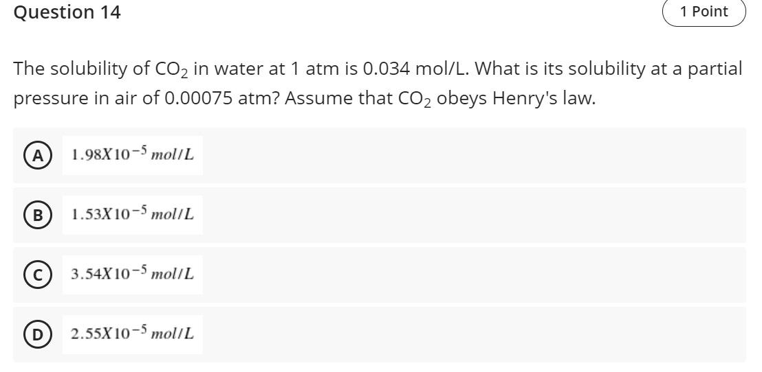 Solved Question 14 1 Point The solubility of CO2 in water at | Chegg.com