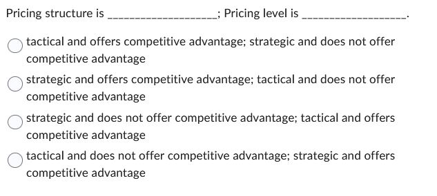 Solved Pricing structure is; Pricing level istactical and | Chegg.com