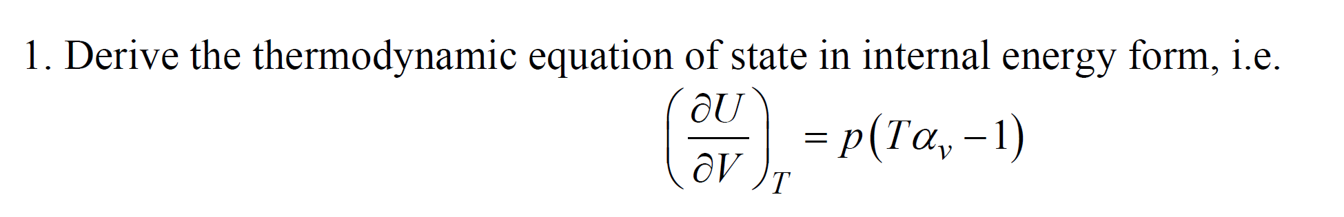 Solved 1. Derive the thermodynamic equation of state in | Chegg.com