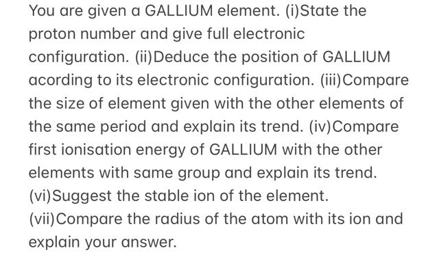 Solved You are given a GALLIUM element. (i)State the proton | Chegg.com