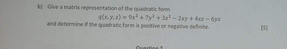 Solved b) Give a matrix representation of the quadratic form | Chegg.com