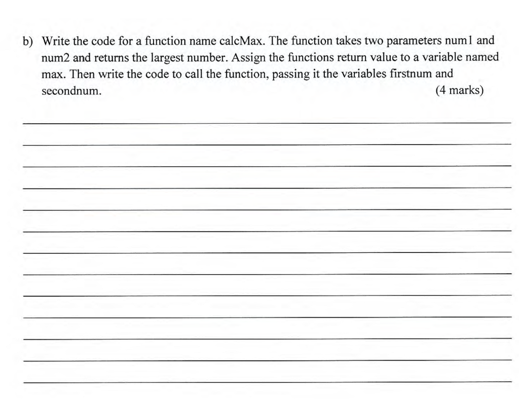 Solved b) Write the code for a function name calcMax. The | Chegg.com