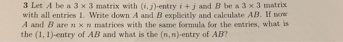 Solved 3 Let A be a 3 × 3 matrix with (i, j)-entry i + j and | Chegg.com