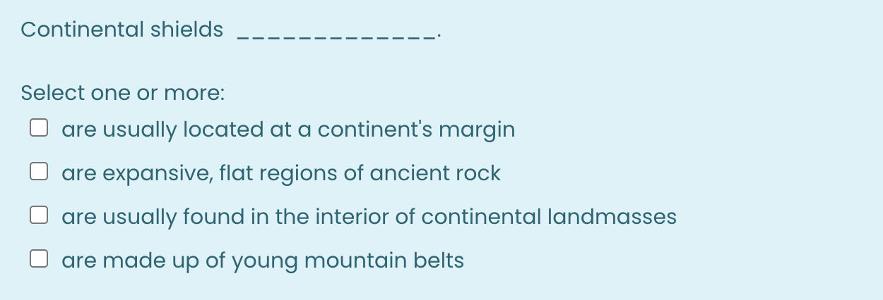 Solved Continental shields Select one or more: are usually | Chegg.com