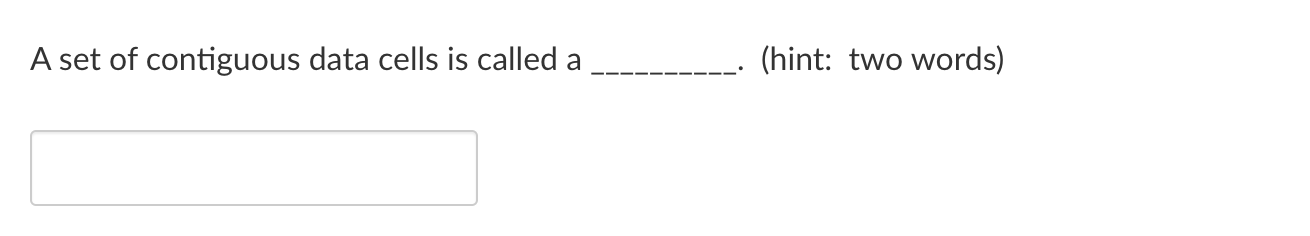 Solved A set of contiguous data cells is called a (hint: two | Chegg.com