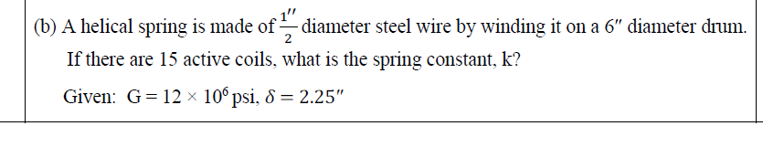Solved (b) A helical spring is made of “diameter steel wire | Chegg.com