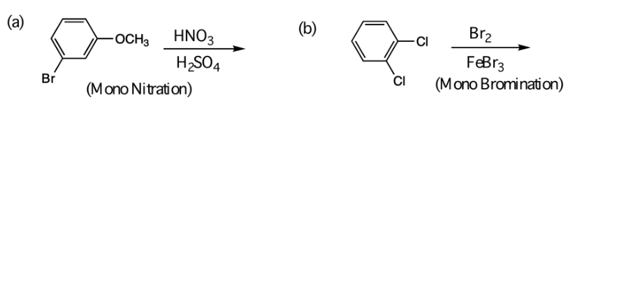 Solved (a) a (b) Brz CI OCH3 HNO3 H2SO4 (Mono Nitration) Br | Chegg.com