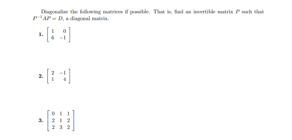 Solved Diagonalize the following matrices if possible. That | Chegg.com