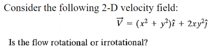 Solved Consider the following 2-D velocity field: | Chegg.com