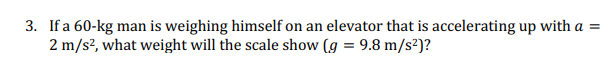 Solved If a 60-kg man is weighing himself on an elevator | Chegg.com
