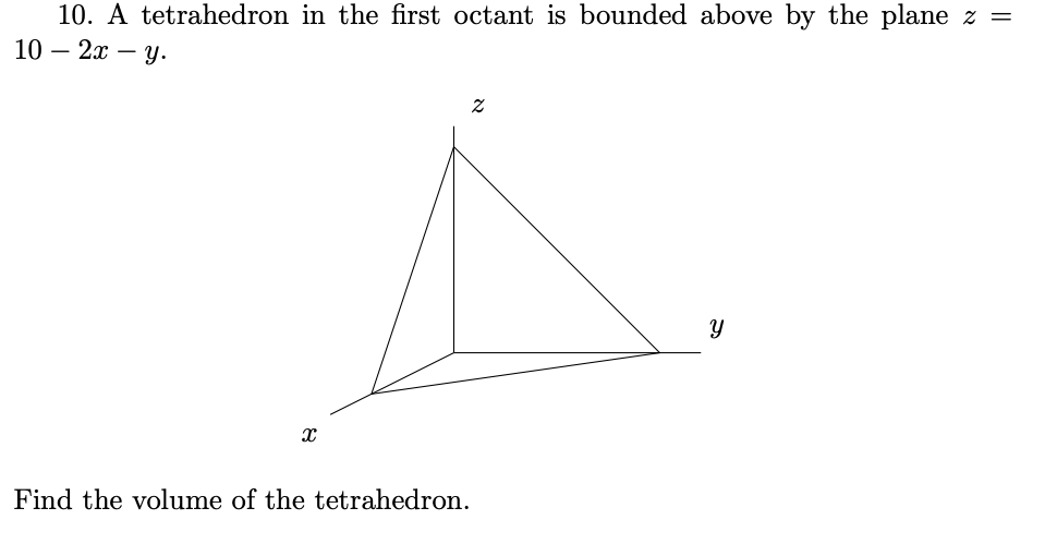 Solved 10. A tetrahedron in the first octant is bounded | Chegg.com