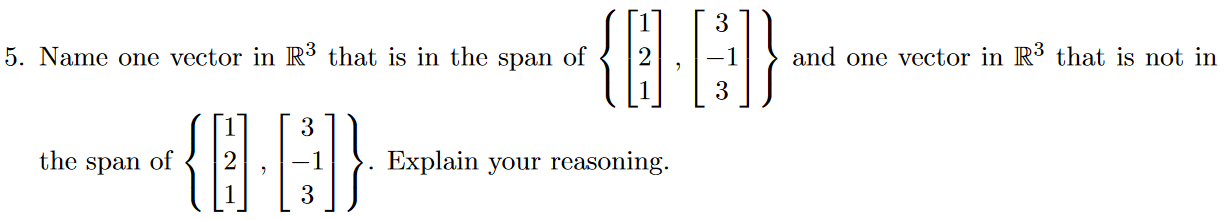 Solved 5. Name one vector in R3 that is in the span of | Chegg.com