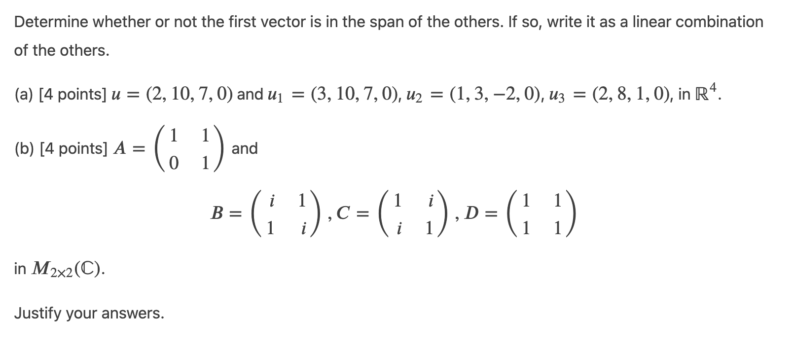 Solved Determine whether or not the first vector is in the | Chegg.com