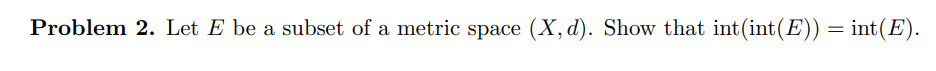 Solved Let E be a subset of a metric space (X, d). Show that | Chegg.com