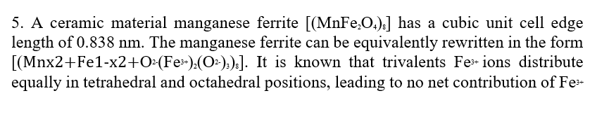 Solved 5. A ceramic material manganese ferrite [(MnFe2O4)e] | Chegg.com