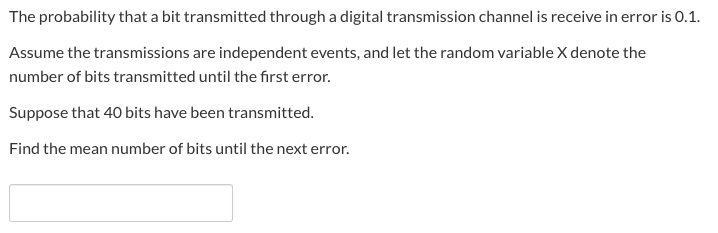 Solved The probability that a bit transmitted through a | Chegg.com