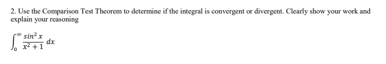 Solved 2. Use the Comparison Test Theorem to determine if | Chegg.com