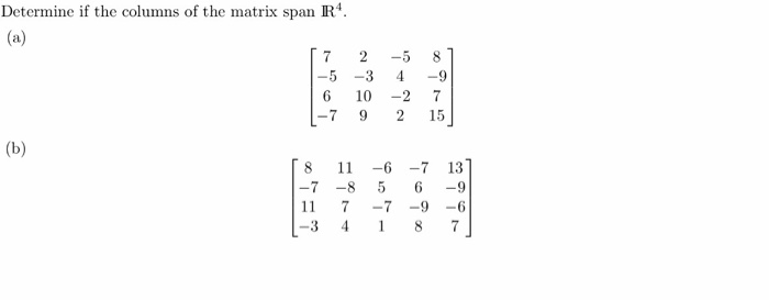 Solved Determine if the columns of the matrix span R^4. (a) | Chegg.com