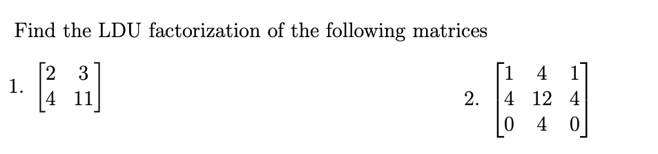 Solved Find the LDU factorization of the following matrices | Chegg.com
