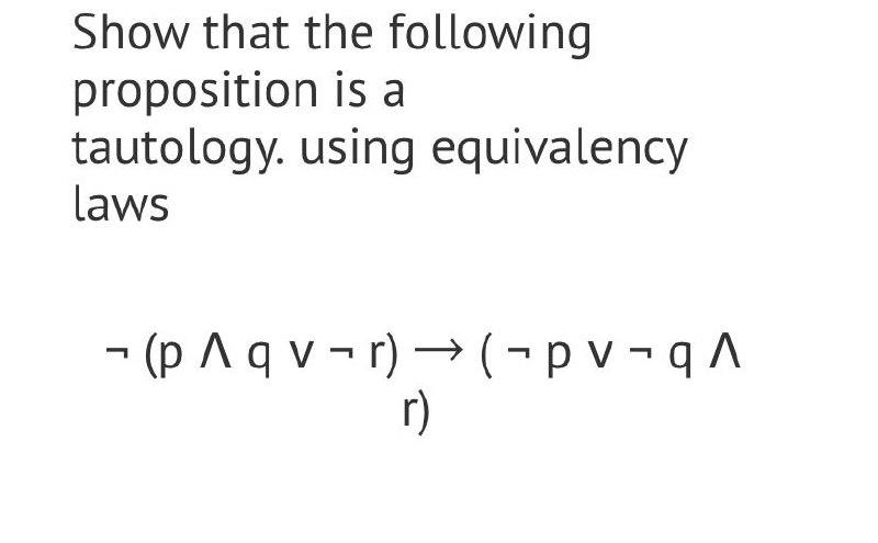 Solved Show that the following proposition is a tautology | Chegg.com