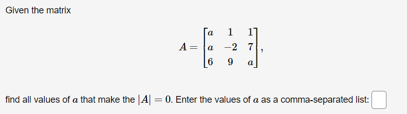 Solved Given the matrix A=⎣⎡aa61−2917a⎦⎤ find all values of | Chegg.com