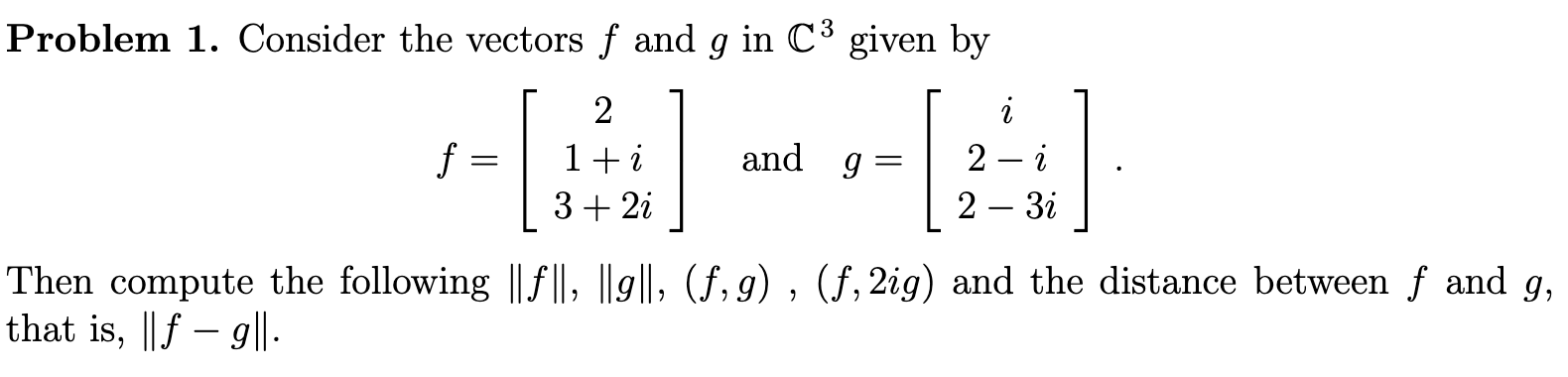 Solved Problem 1. Consider the vectors f and g in C° given | Chegg.com