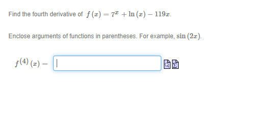 Solved Find the fourth derivative of f(x)=7x+ln(x)−119x. | Chegg.com