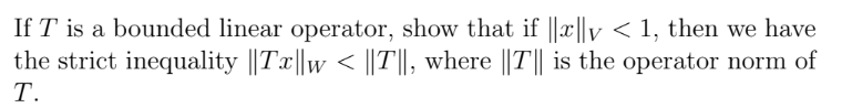 Solved If T ﻿is a bounded linear operator, show that if | Chegg.com