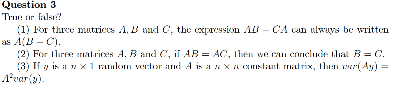 Solved Question 3 True or false? (1) For three matrices A,B | Chegg.com