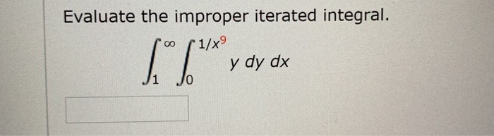 Solved Evaluate the improper iterated integral. y dy dx 1 Jo | Chegg.com