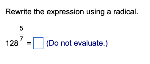 Solved Rewrite the expression using a radical.12857= (Do not | Chegg.com