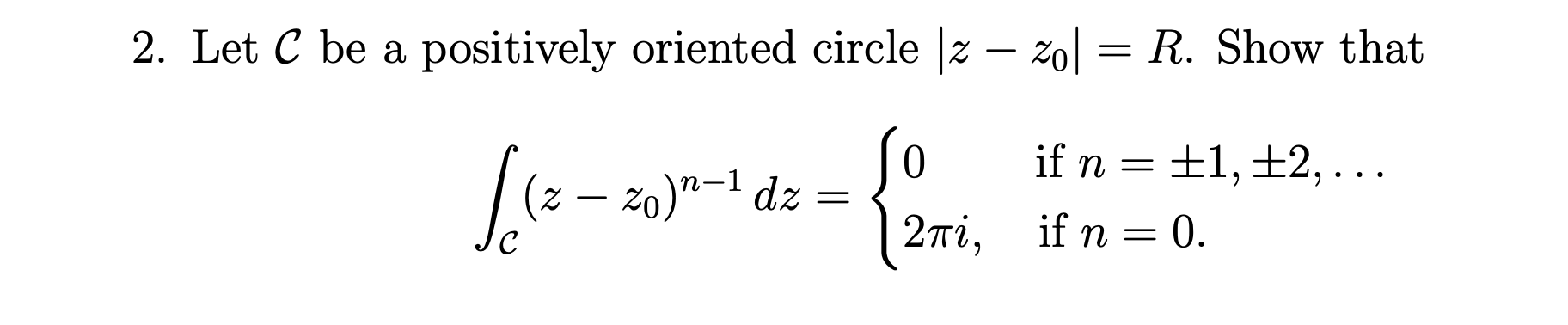 Solved 2. Let C be a positively oriented circle ∣z−z0∣=R. | Chegg.com