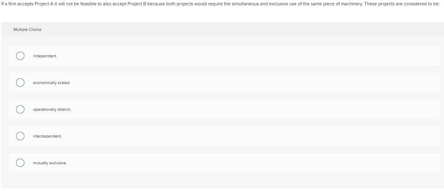 Solved If a firm accepts Project A it will not be feasible | Chegg.com