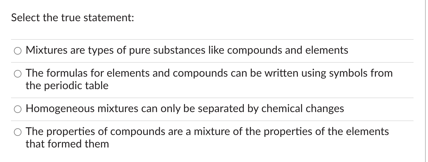 Solved Select the true statement: Mixtures are types of pure | Chegg.com