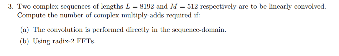 Solved 3. Two complex sequences of lengths L = 8192 and M = | Chegg.com